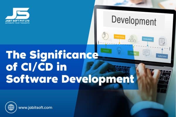 The Significance of CI/CD in Software Development