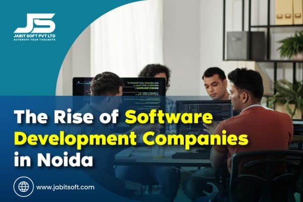 The Rise of Software Development Companies in Noida