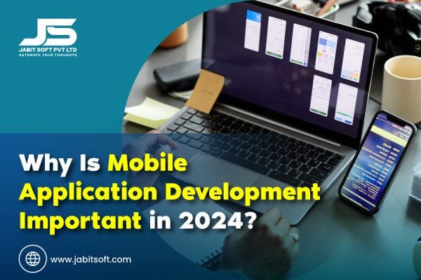 Why Is Mobile Application Development Important in 2024?