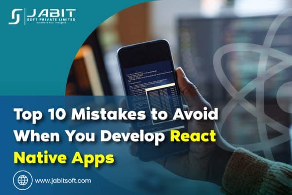 Top 10 Mistakes to Avoid When You Develop React Native Apps